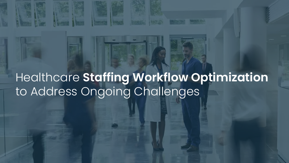 - Healthcare Staffing Workflow Optimization